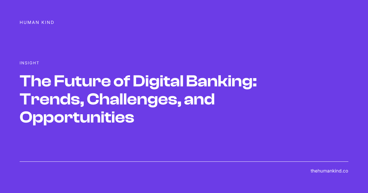 The Future of Digital Banking - Human Kind